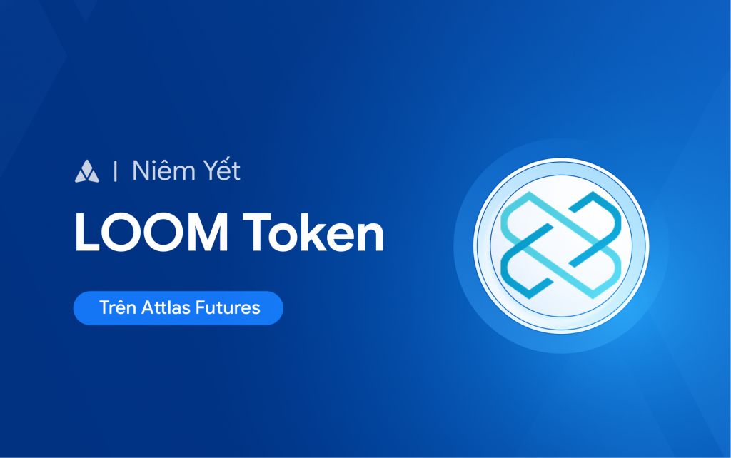 Niêm yết LOOM Token trên Attlas Futures - ATX Blog